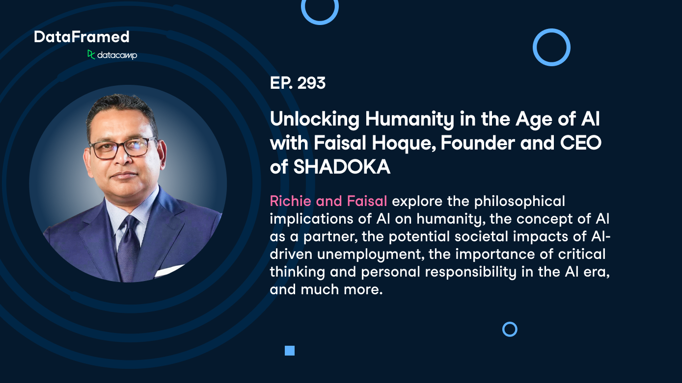 Unlocking Humanity in the Age of AI with Faisal Hoque, Founder and CEO of SHADOKA | DataCamp