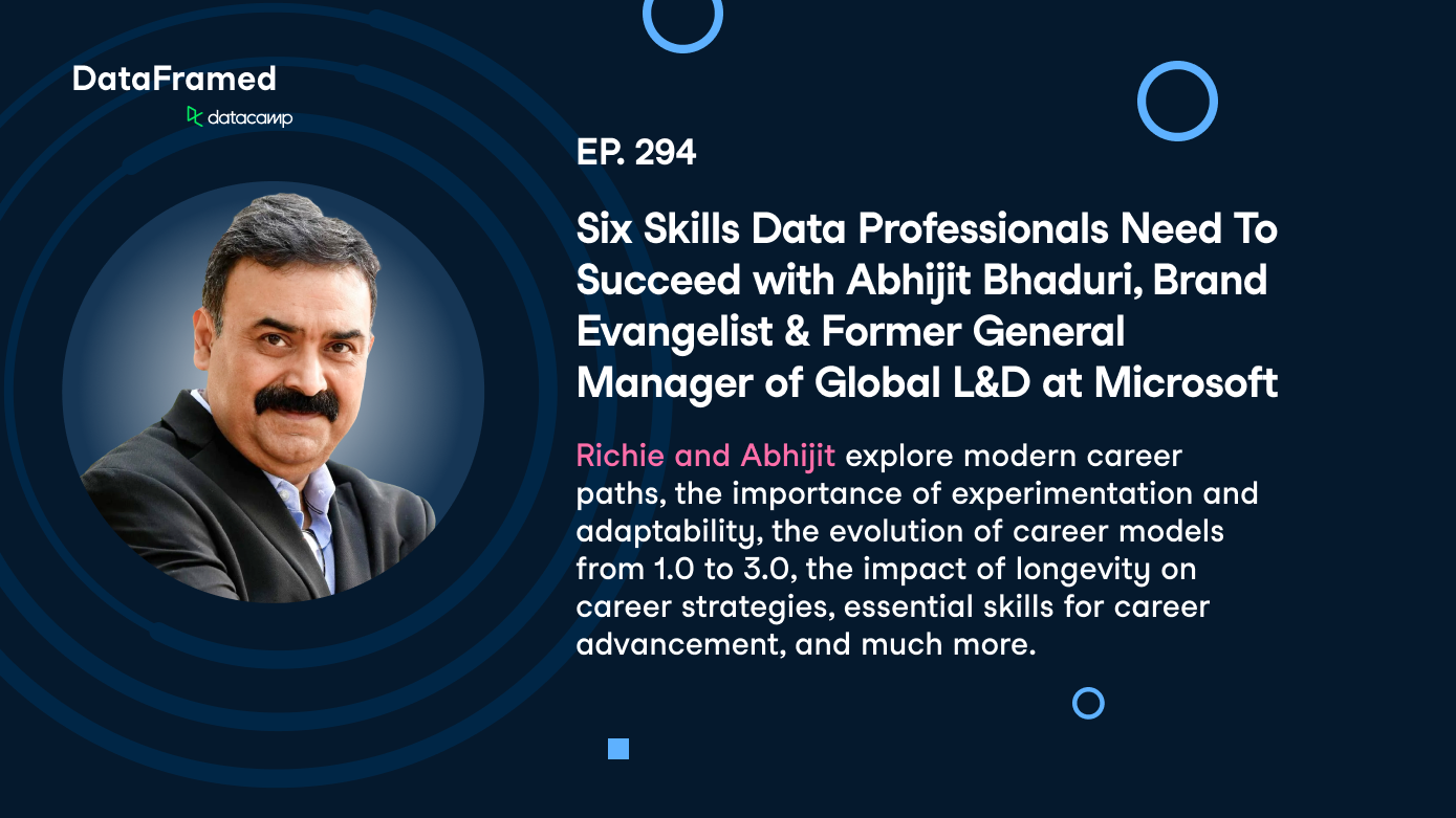 Six Skills Data Professionals Need To Succeed with Abhijit Bhaduri, Brand Evangelist & Former ...