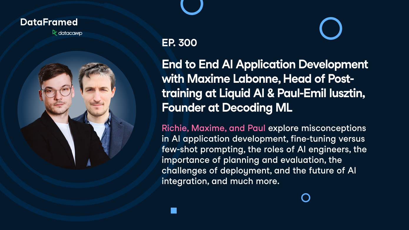 End to End AI Application Development with Maxime Labonne, Head of Post-training at Liquid AI ...