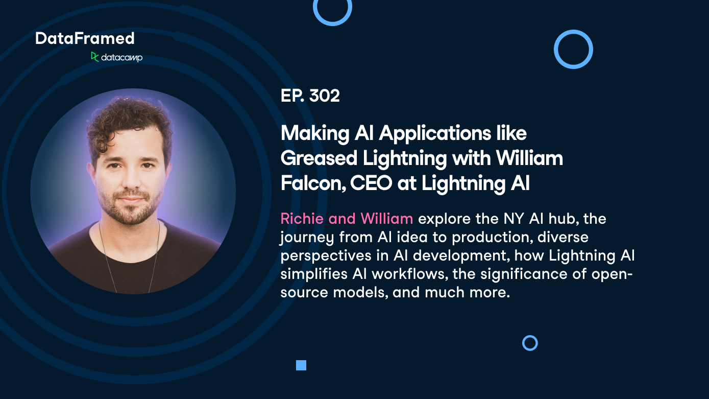 Making AI Applications like Greased Lightning with William Falcon, CEO at Lightning AI | DataCamp