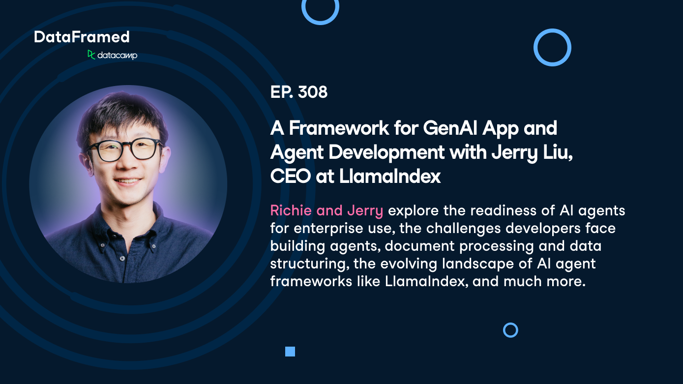A Framework for GenAI App and Agent Development with Jerry Liu, CEO at LlamaIndex | DataCamp