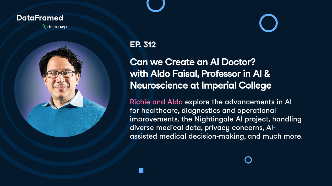 Can we Create an AI Doctor? with Aldo Faisal, Professor in AI & Neuroscience at Imperial College ...