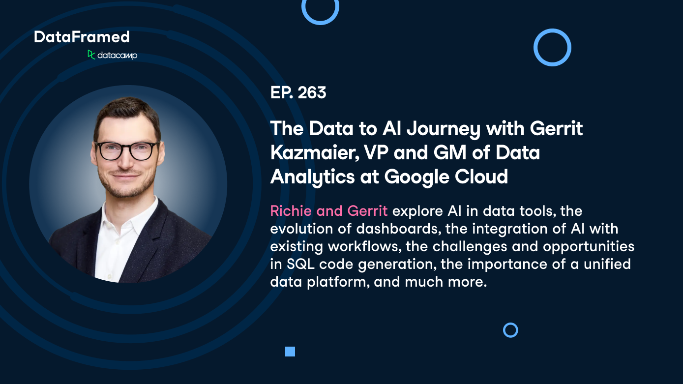 The Data to AI Journey with Gerrit Kazmaier, VP & GM of Data Analytics at Google Cloud | DataCamp