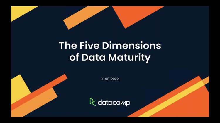The 5 Dimensions of Data Maturity | DataCamp