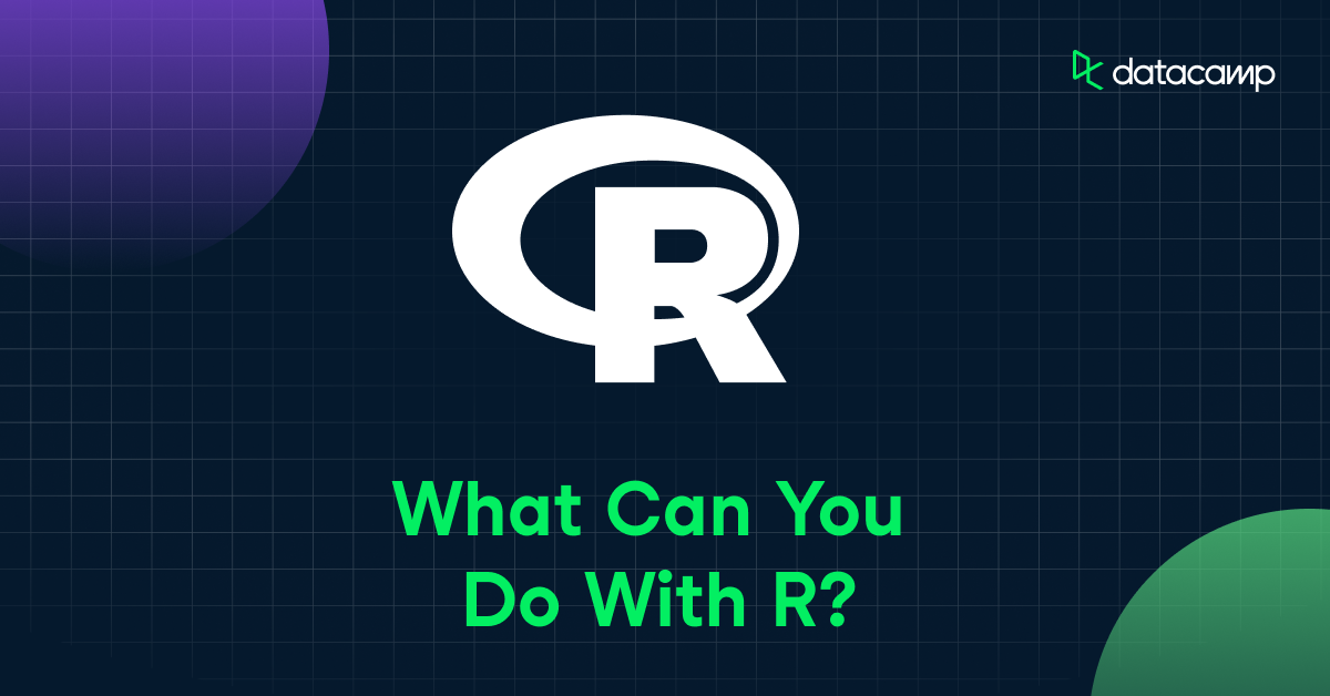 What can you do with R? 5 Top R Ideas | DataCamp