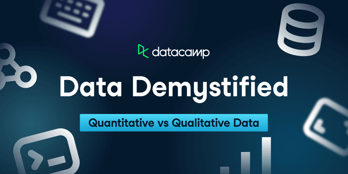 Data Demystified: Quantitative vs. Qualitative Data | DataCamp Data Demystified: Quantitative vs. Qualitative Data | DataCamp