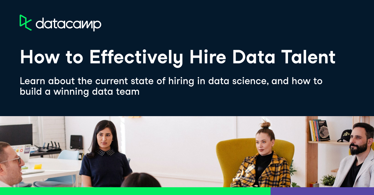 Build Your Dream Team: Hiring Data Talent Effectively | DataCamp