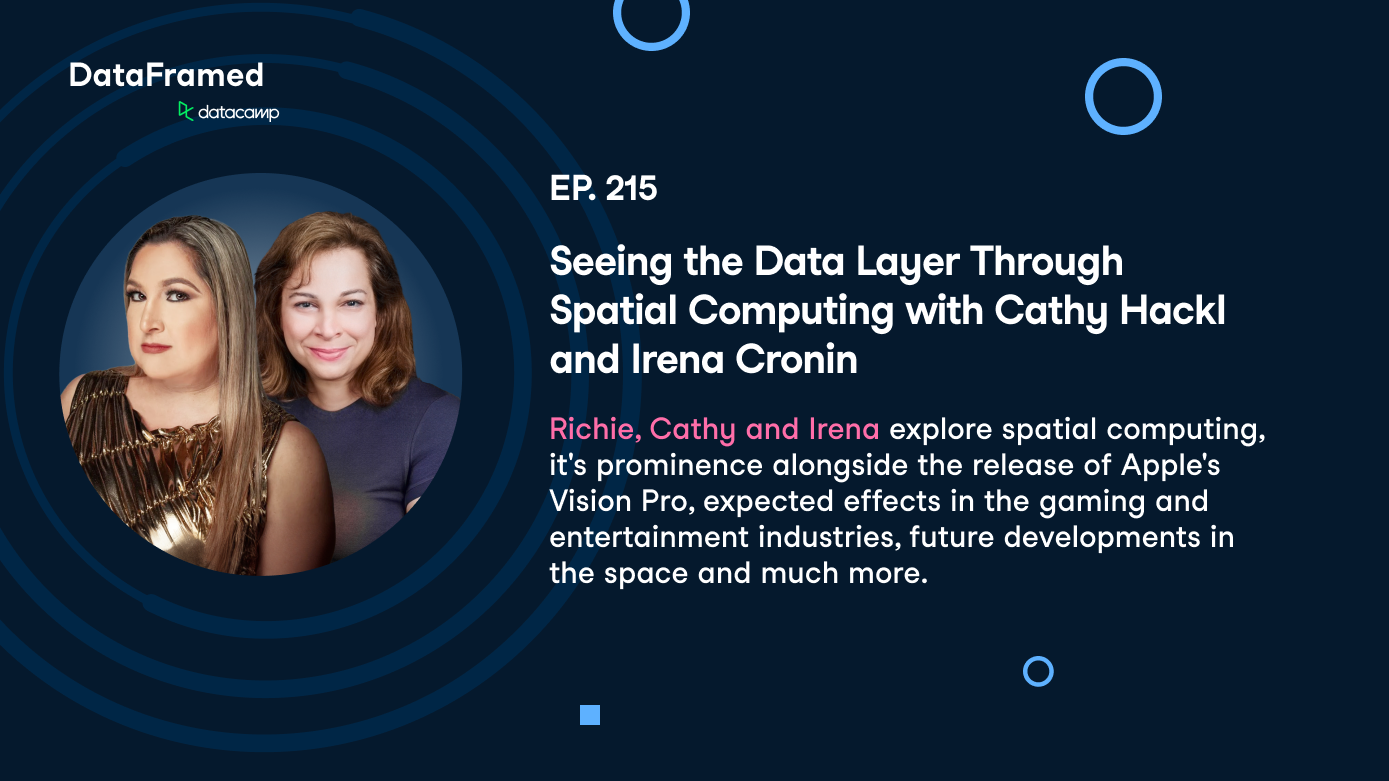 Seeing the Data Layer Through Spatial Computing with Cathy Hackl and Irena Cronin | DataCamp