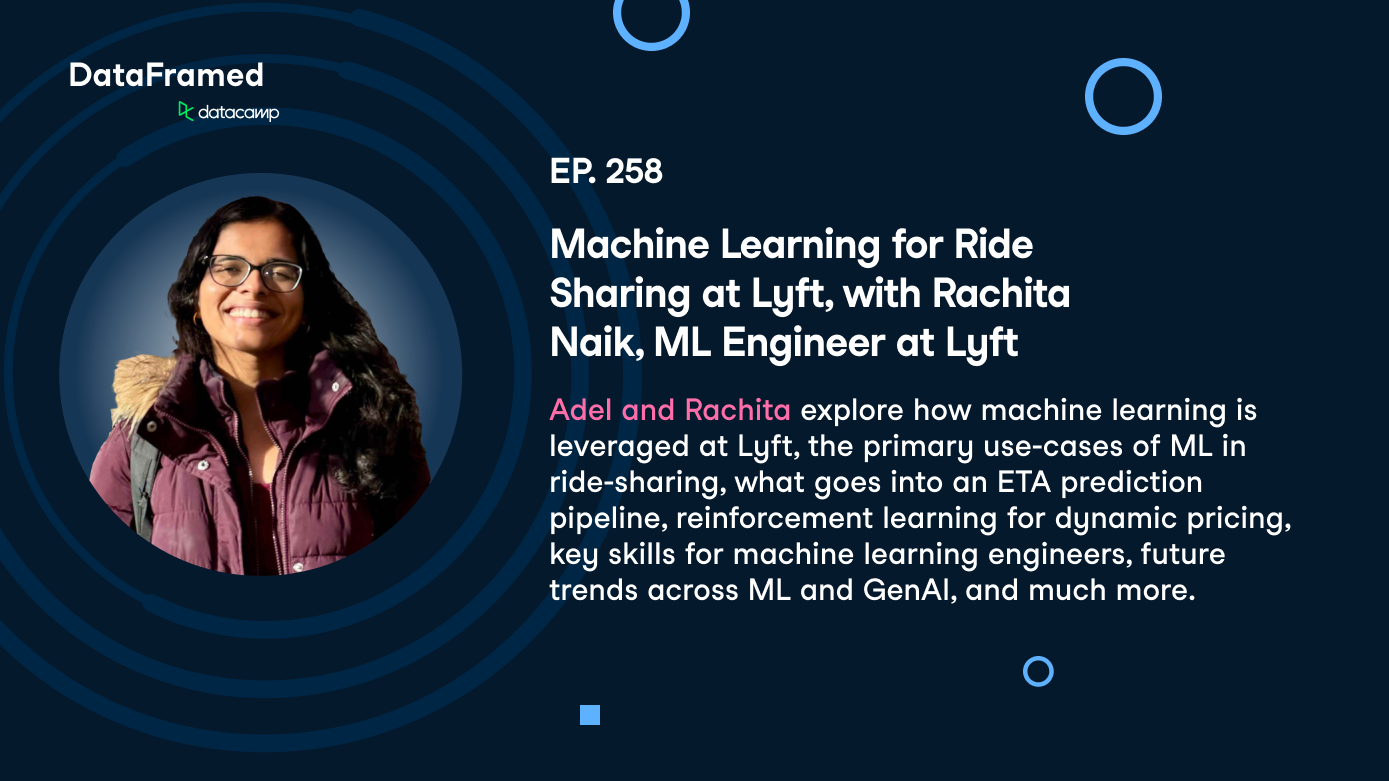 Machine Learning for Ride Sharing at Lyft, with Rachita Naik, ML Engineer at Lyft | DataCamp