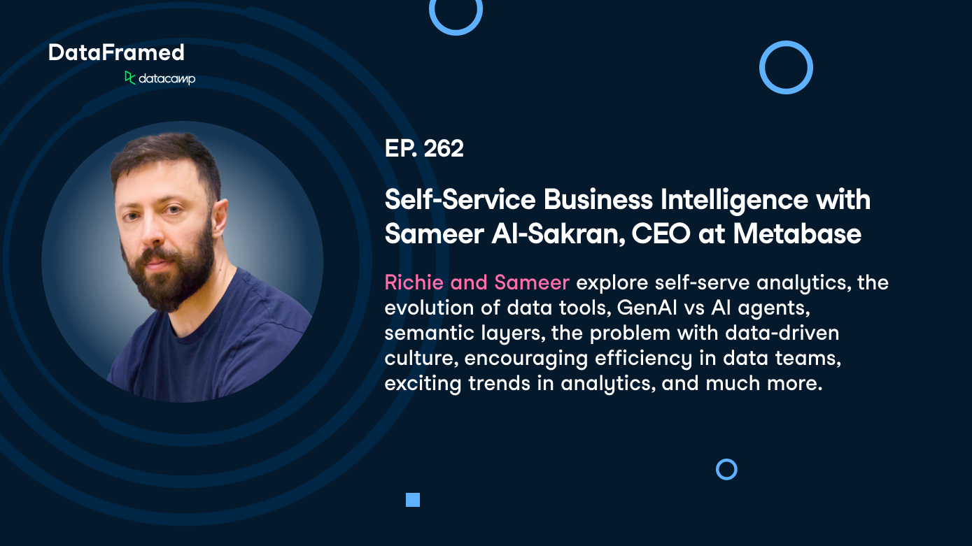 Self-Service Business Intelligence with Sameer Al-Sakran, CEO at Metabase | DataCamp